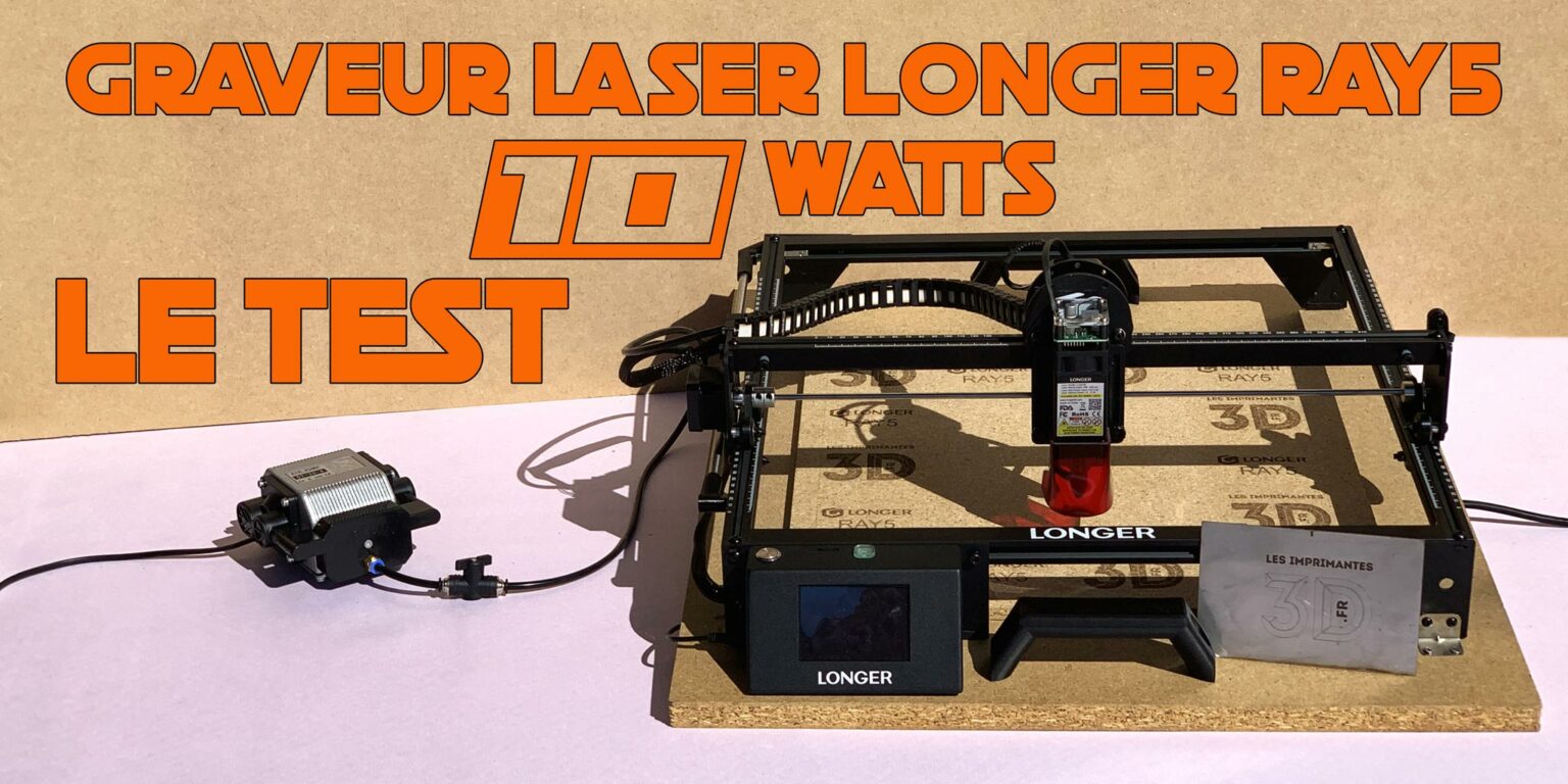 Longer RAY5 10W, le test | Les Imprimantes 3D .fr