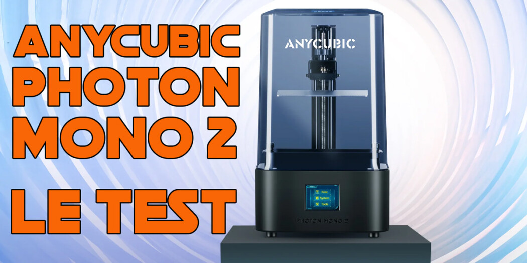 Anycubic Photon Mono 2, le test | Les Imprimantes 3D .fr