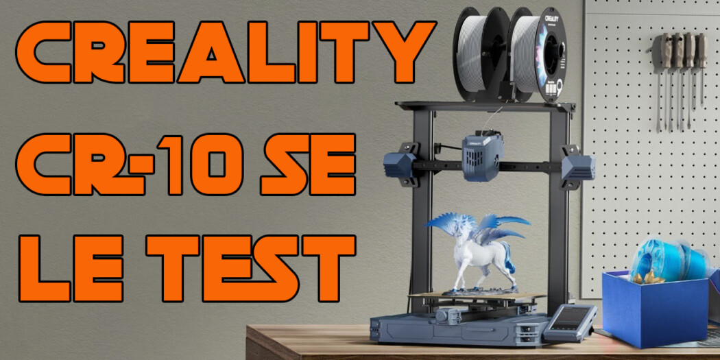 Creality CR-10 SE, le test | Les Imprimantes 3D .fr